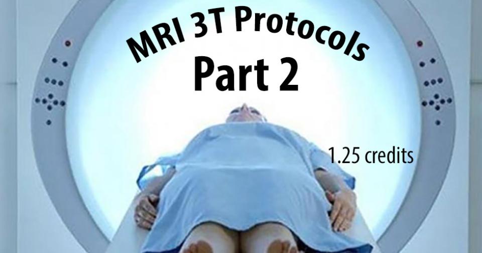 MRI 3T Protocols- Image Quality: Part 2 | MTMI
